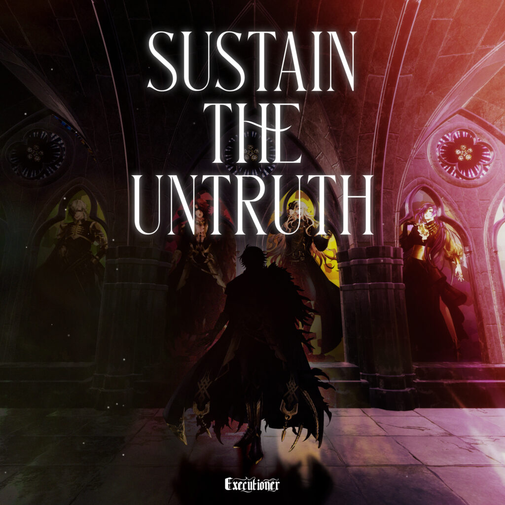 Sustain the Untruth - Executioner公式サイト